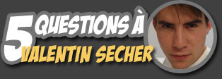 5 questions à Louis et à Valentin Secher