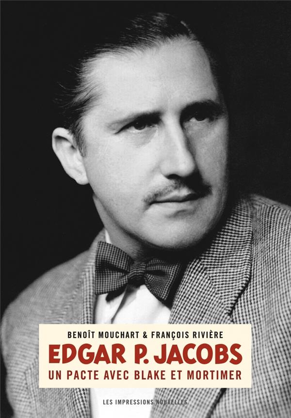 Les aventures d’un trio. Edgar P.Jacobs, un pacte avec Blake et Mortimer